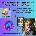 Sacred Wisdom Teachings of Sarah Goddess of Peace with Lea Chapin from ...