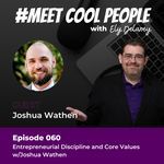 MCP060: Entrepreneurial Discipline and Core Values w/Joshua Wathen from ...