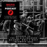 16: The SS Dirlewanger Brigade: WWII's Most Infamous Unit from Militia ...