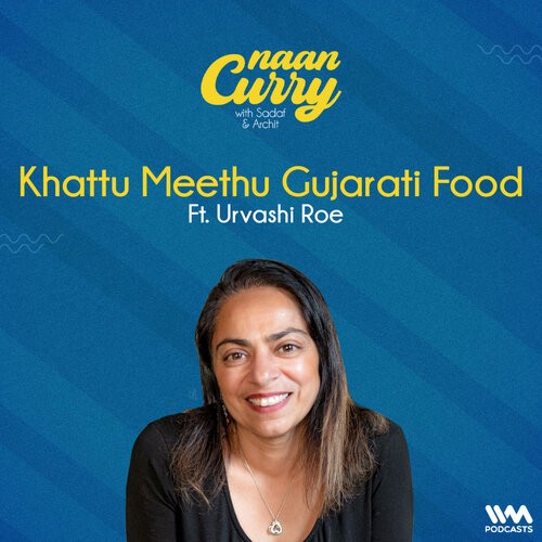 Khattu Meethu Gujarati Food ft Urvashi from Naan Curry with Sadaf and ...