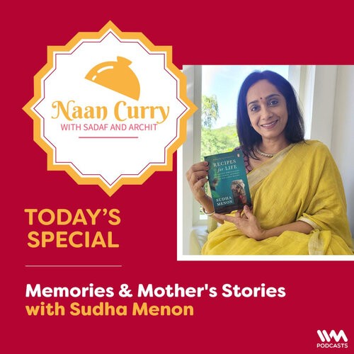 Memories & Mother's Stories with Sudha Menon from Naan Curry with Sadaf ...