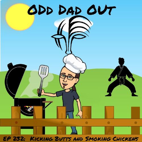 Kicking Butts and Smoking Chickens: ODO 232 from Odd Dad Out - Listen ...