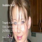 Tragedy in Simcoe County: The Mystery of Jaimee Lee Miller from Ontario ...