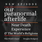 Near Death Experiences and The World's Religions from Our Paranormal ...