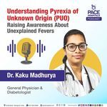 Understanding Pyrexia of Unknown Origin (PUO): Raising Awareness About ...