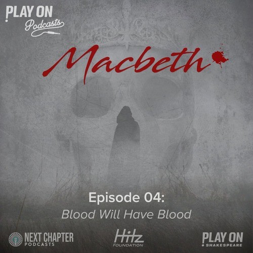 Macbeth - Episode 4 - Blood Will Have Blood from Play On Podcasts ...