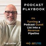 Turning a Podcast Guest List into a Revenue Pipeline | 014 from Podcast ...