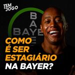 #25 - Como é estagiar na Bayer Brasil em 2021? from Podcast Tem Jogo ...