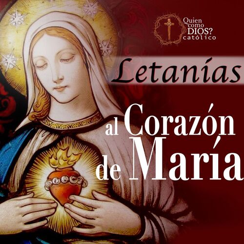Letanías al ️ Corazón de la Virgen María from Quién como Dios? - Listen ...