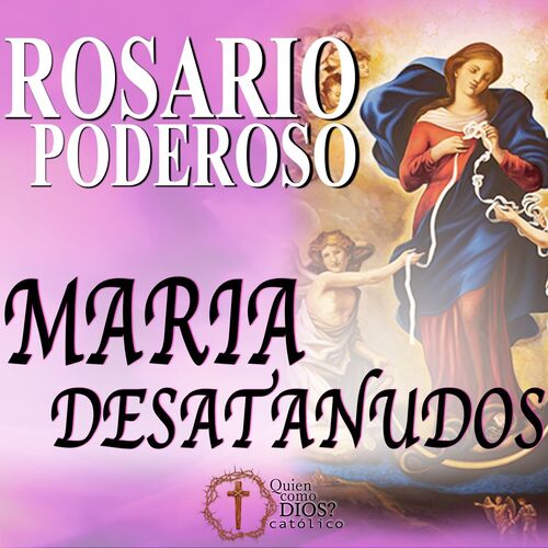 Rosario MILAGROSO a VIRGEN MARÍA DESATANUDOS para CASOS DIFÍCILES O ...