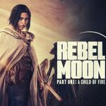 Damn You Hollywood: Rebel Moon - Part 1 A Child of Fire from Radulich ...