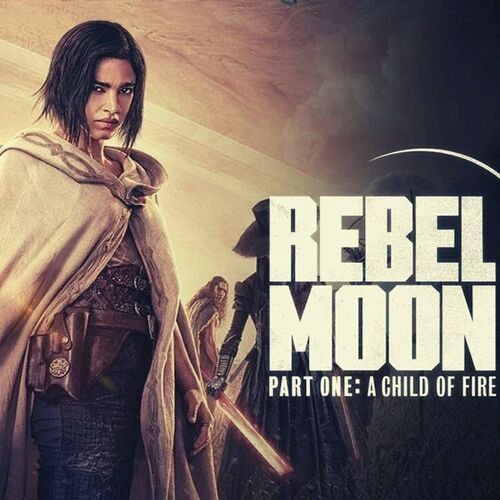 Damn You Hollywood: Rebel Moon - Part 1 A Child of Fire from Radulich ...