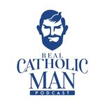 Real Catholic Man Podcast - Episode 07 - Phil Kain, How To Evangelize ...