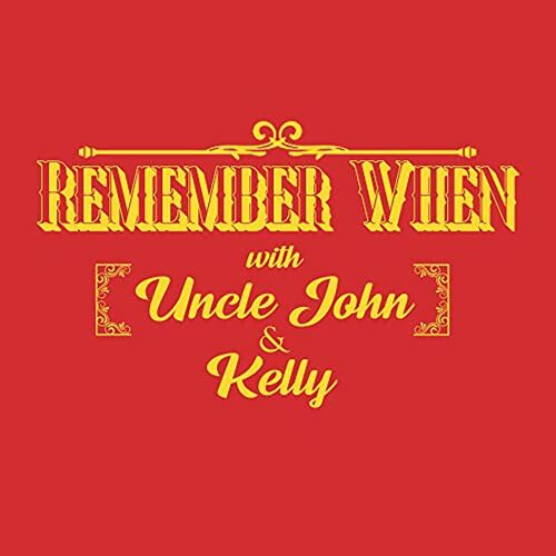 Remember When With Uncle John - English Podcast - Download and Listen ...
