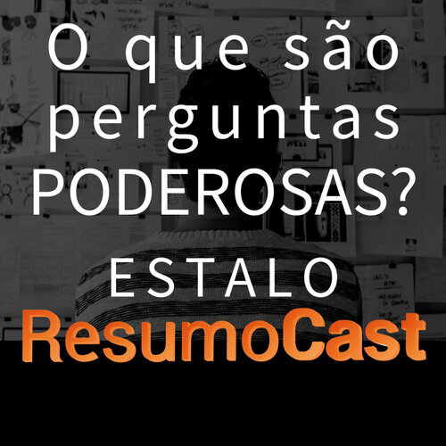 ESTALO | O que são perguntas poderosas? from ResumoCast | Livros para Empreendedores - Listen on ...