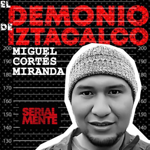 SerialMente: Miguel Cortés Miranda | El Demonio de Iztacalco. from ...