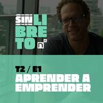 Aprender a emprender - Una conversa con Andrés Bilbao from Sin libreto ...