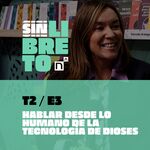 Hablar desde lo humano de la tecnología de dioses - Una conversa con ...