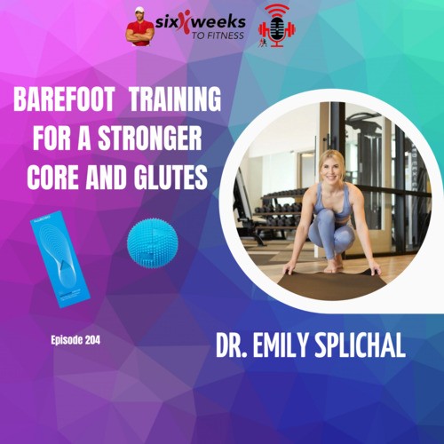 Barefoot Training for a Stronger Core and Glutes – Dr. Emily Splichal ...