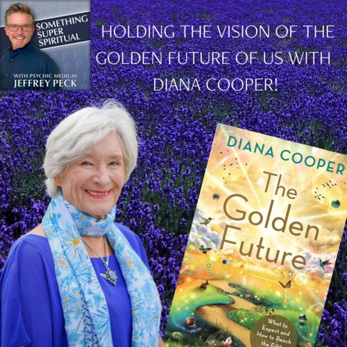 Holding the Vision of the Golden Future of Us with Diana Cooper from ...