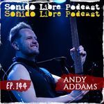 E144 / ANDY ADDAMS / Su historia y el GuitarFest 2025 from Sonido Libre ...
