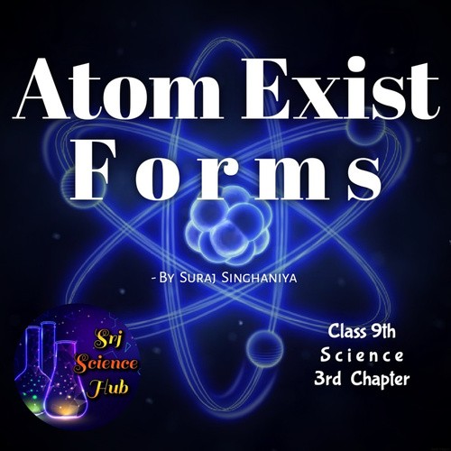 Class 9th | Chapter 3:- ATOM EXIST FORMS from Srj Science Hub - Listen ...
