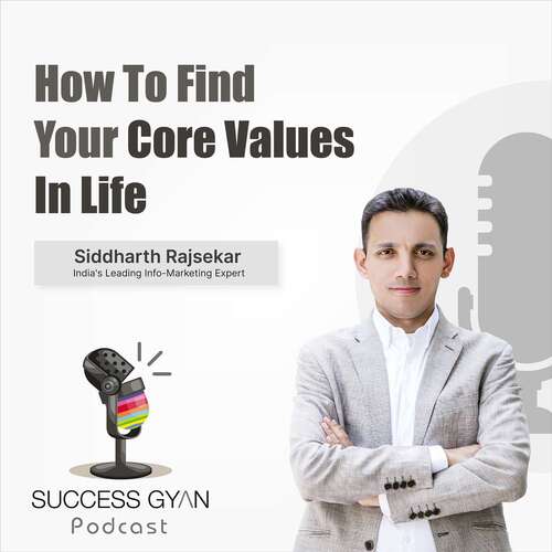 #91: How To Find Your Core Values In Life from Success Gyan Podcast ...