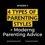 4 Types of Parenting Styles and Modern Parenting Advice from Sunday ...