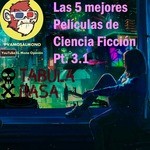 Las 5 mejores películas de Ciencia Ficción Pt 3.1 from Tabula Rasa - Listen on JioSaavn