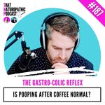 187: THE GASTRO-COLIC REFLEX -- Is Pooping After Coffee Normal? from ...