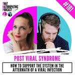 181: POST VIRAL SYNDROME -- How to Support the System in the Aftermath ...