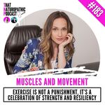 183: MUSCLES AND MOVEMENT -- Exercise is Not a Punishment, it's a ...