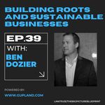 Building Roots and Sustainable Businesses with HGTV's Ben Dozier from ...