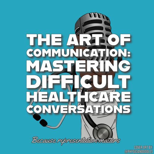 The Art of Communication: Mastering Difficult Healthcare Conversations ...