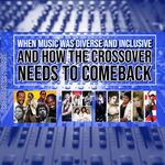 When Music Was Diverse and Inclusive and How The Crossover Needs to ...