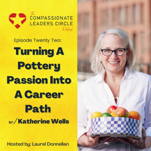 22: Turning A Pottery Passion Into A Career Path With Katherine Wells ...