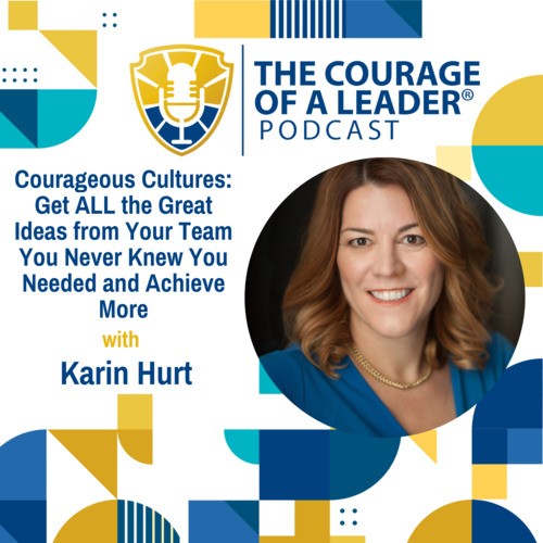 Courageous Cultures: Get ALL the Great Ideas from Your Team You Never ...