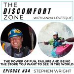 Ep #34 Stephen Wright on the Power of Fun, Failure and Being the Stoke ...