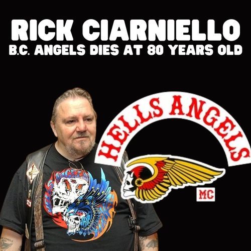 Rick Ciarniello BC Hells Angels Original Dies at 80 from The Dragon's ...
