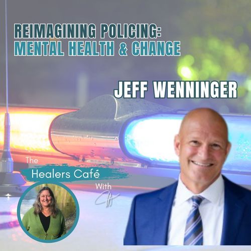Reimagining Policing - Mental Health & Change with Jeff Wenninger on ...