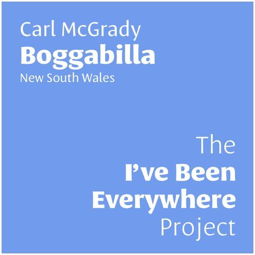 Carl McGrady - Boggabilla from The I've Been Everywhere Project ...