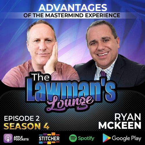 Advantages of the Mastermind Experience with Ryan McKeen from The Lawman's Lounge - Listen on ...