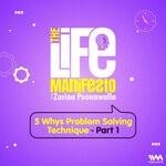 5 Whys Problem Solving Technique - Part 1 from The Life Manifesto with Zarina Poonawalla ...