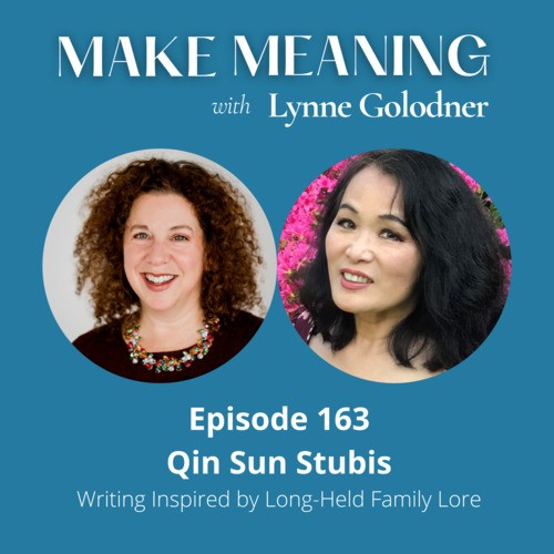 Episode 163 - Qin Sun Stubis - Writing Inspired by Long-Held Family ...