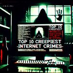 Top 10 Unsolved Internet Crimes: Creepy Unsolved Mysteries and Viral Internet Crime Stories from ...