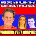 Byron David Smith Full Length Home Audio Recording of Double Homicide from True Crime Podcast ...