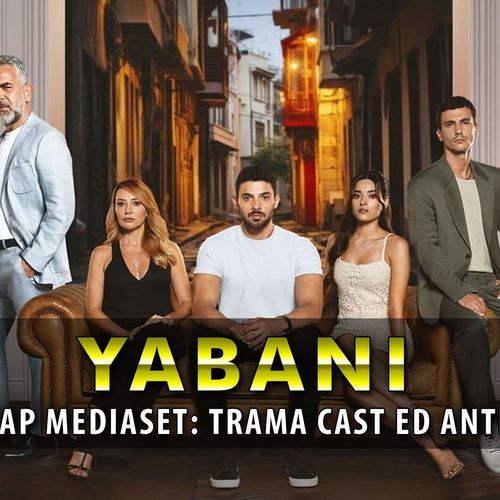 Yabani, La Nuova Soap Turca Mediaset: Trama Cast Ed Anticipazioni! from ...