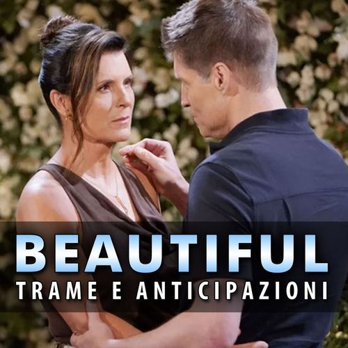 Beautiful Anticipazioni Trama Puntate 22-28 Settembre 2025: Deacon ...