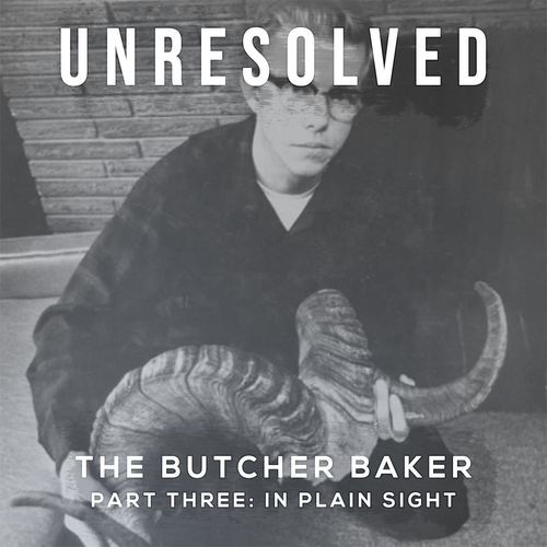 The Butcher Baker (Part Three: In Plain Sight) from Unresolved - Listen ...