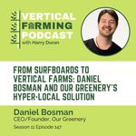 S11E147 Daniel Bosman/Our Greenery - From Surfboards to Vertical Farms ...